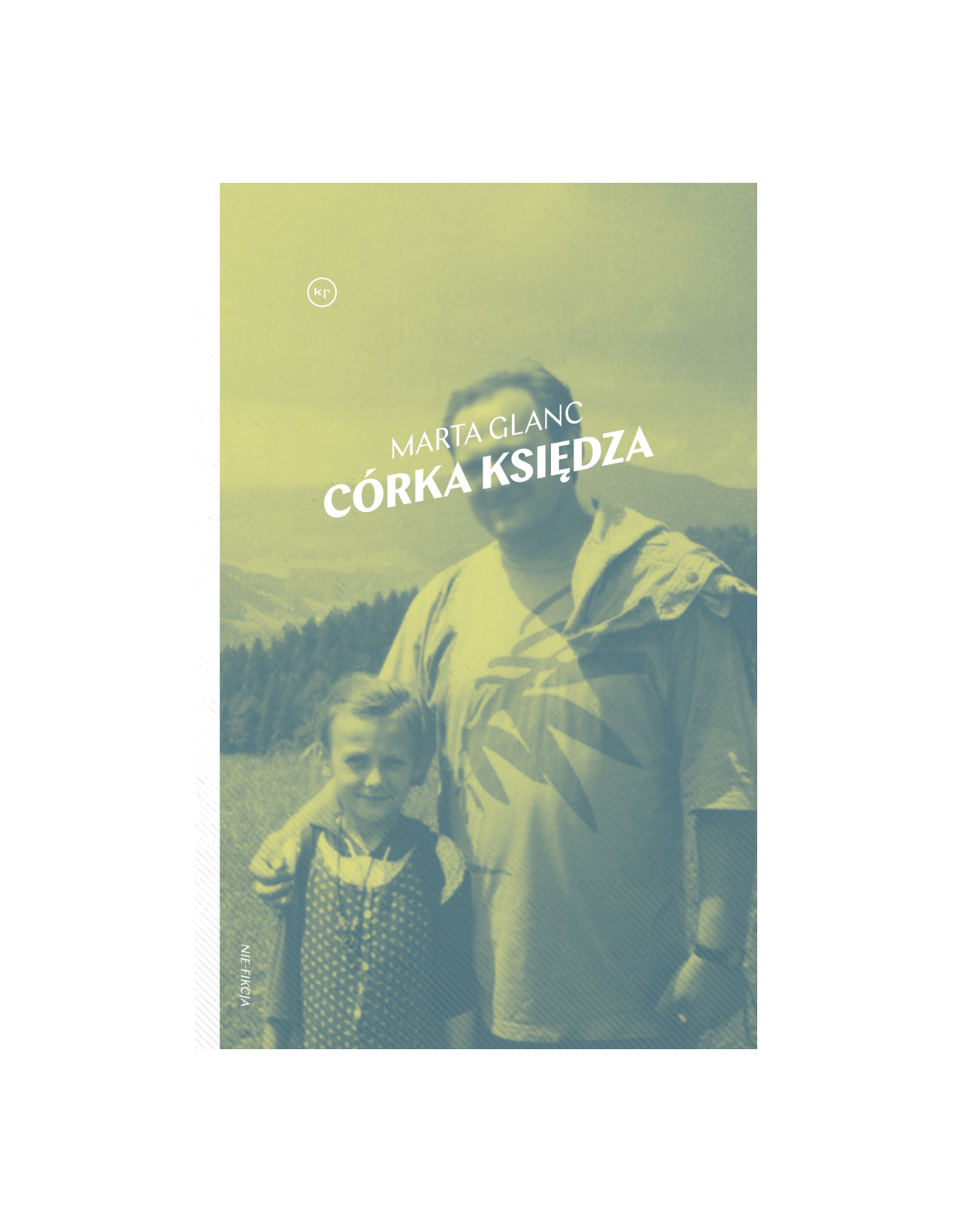 Córka księdza • Marta Glanc • Wydawnictwo Krytyki Politycznej Córka księdza • Marta Glanc • Wydawnictwo Krytyki Politycznej